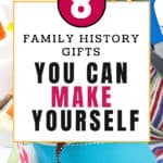 8 Easy Family History Gifts You Can Make Yourself - Heart of the Family